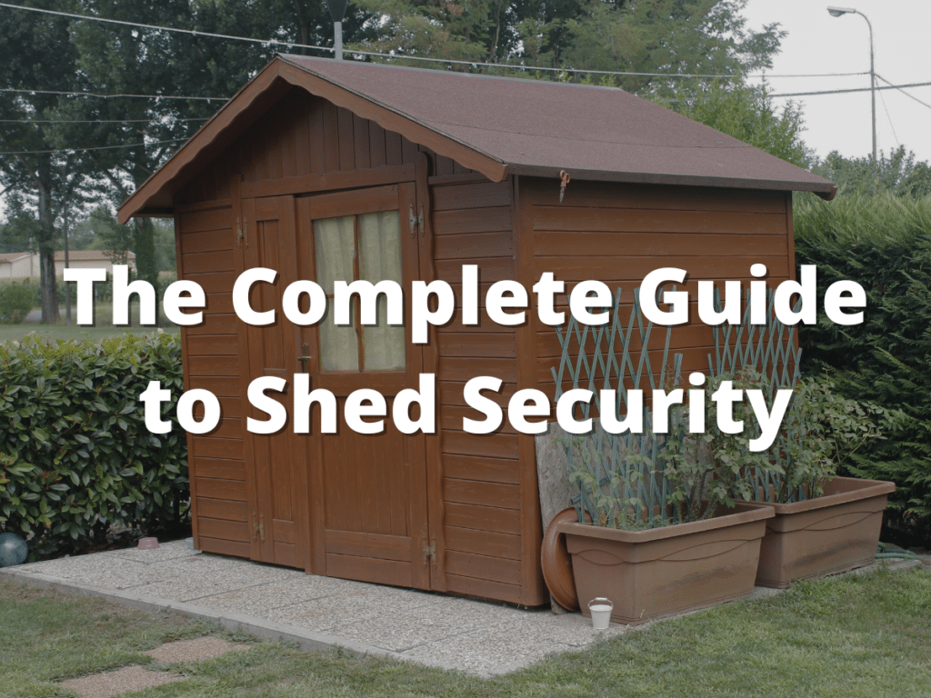 The Complete Guide to Shed Security