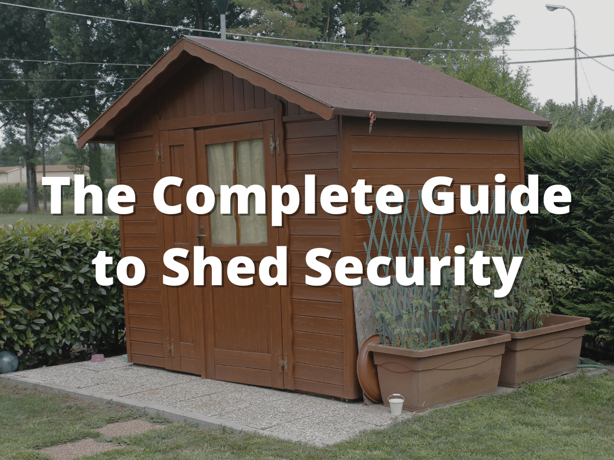 The Complete Guide to Shed Security