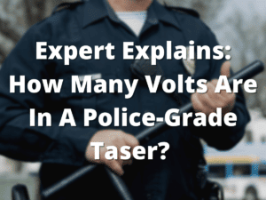 Expert Explains: How Many Volts Are In A Police-Grade Taser?