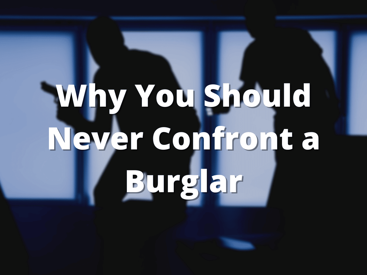 Why You Should Never Confront a Burglar - Serious Home Security