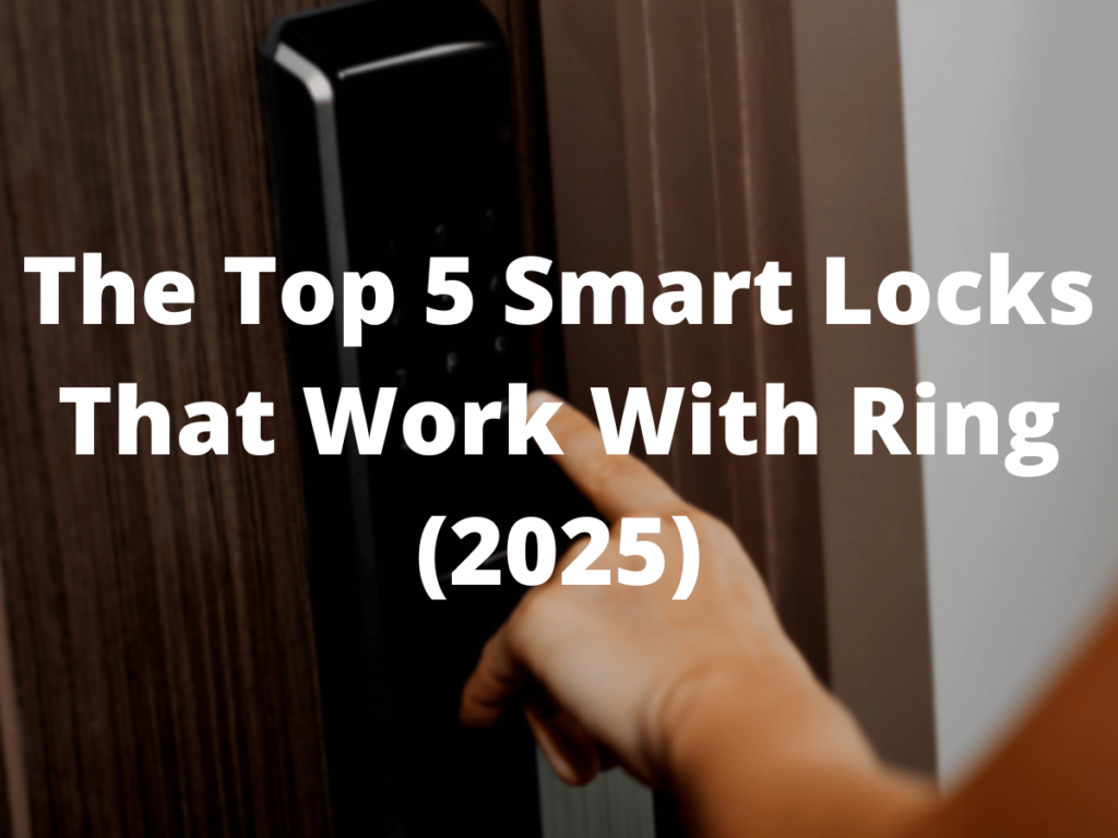 The Top 5 Smart Locks That Work With Ring (2025)