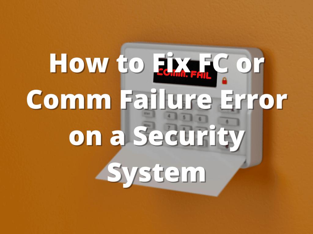 How to Fix FC or Comm Failure Error on a Security System