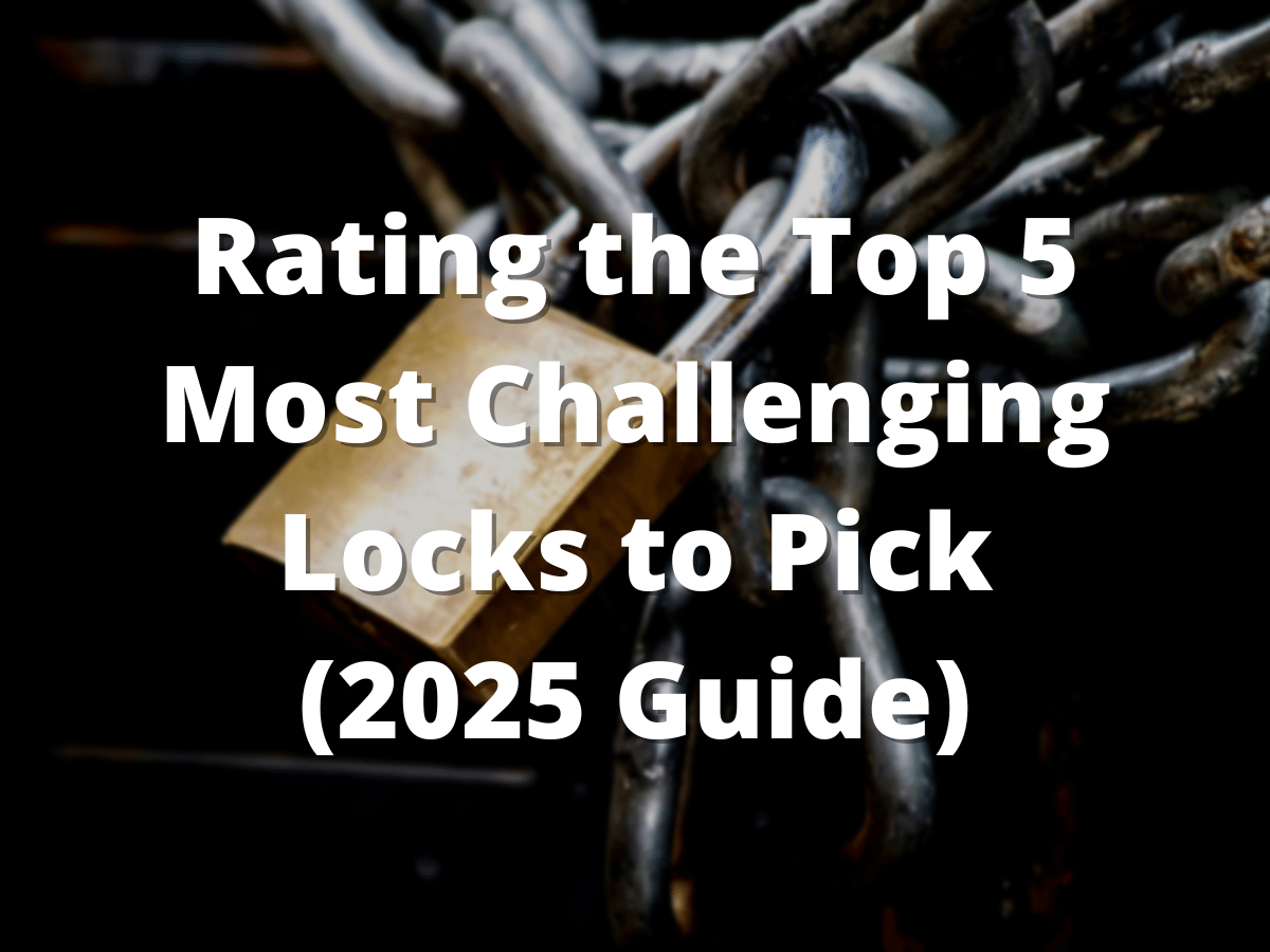 Rating the Top 5 Most Challenging Locks to Pick (2025 Guide)