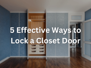 5 Effective Ways to Lock a Closet Door - Serious Home Security