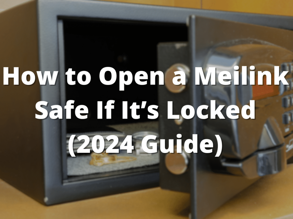 How to Open a Meilink Safe If It’s Locked (2024 Guide)