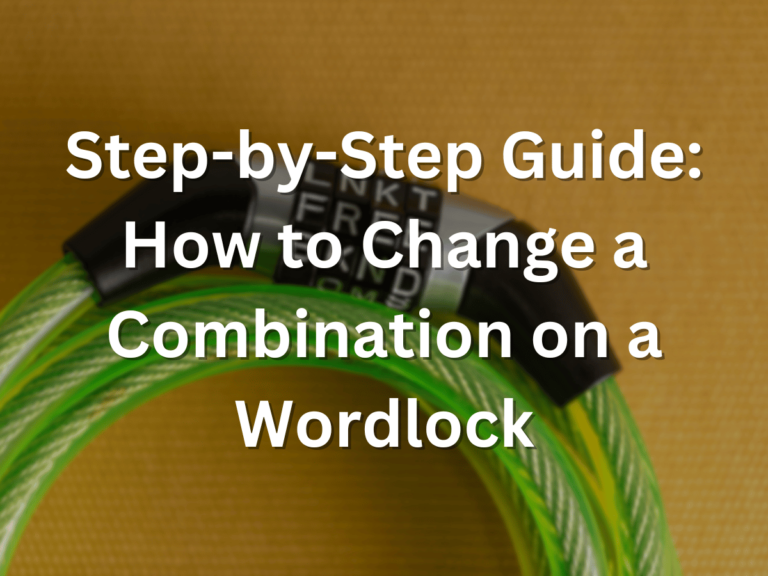 Step-by-Step Guide: How to Change a Combination on a Wordlock