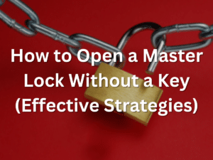 How to Open a Master Lock Without a Key (Effective Strategies)