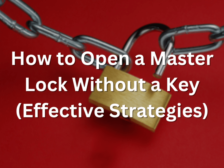 How to Open a Master Lock Without a Key (Effective Strategies)