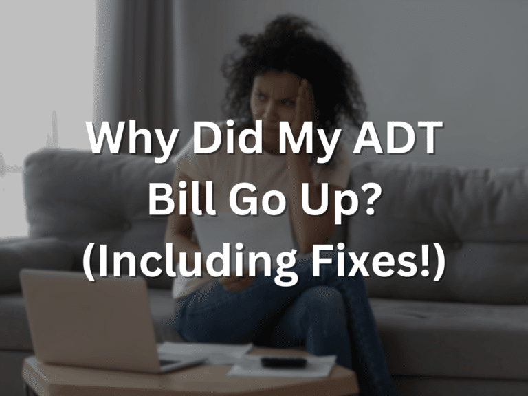 Why Did My ADT Bill Go Up? (Including Fixes!) - Serious Home Security