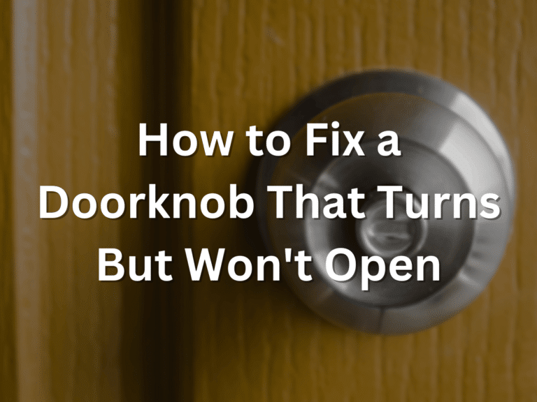 How to Fix a Doorknob That Turns But Won't Open