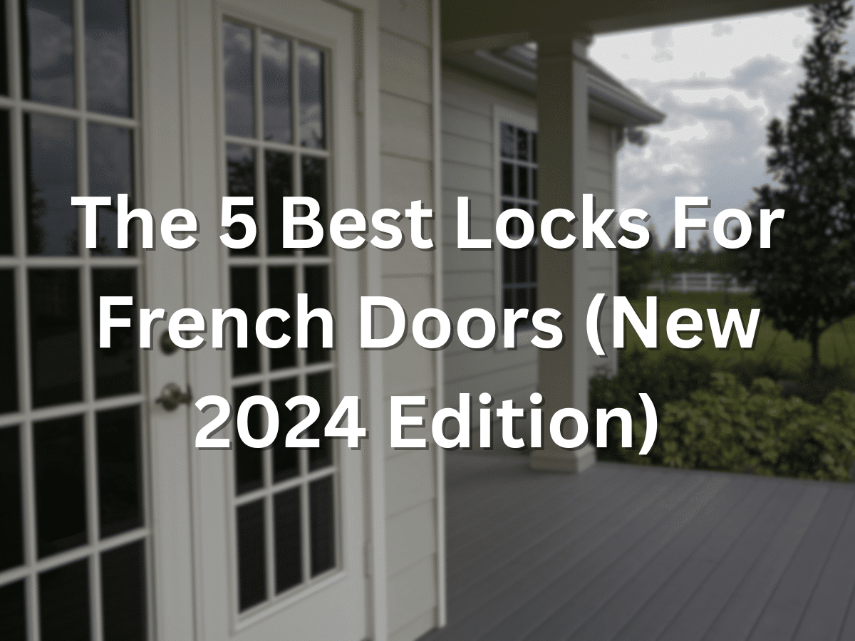 The 5 Best Locks For French Doors (New 2024 Edition)