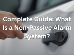 Complete Guide: What Is a Non-Passive Alarm System? - Serious Home Security